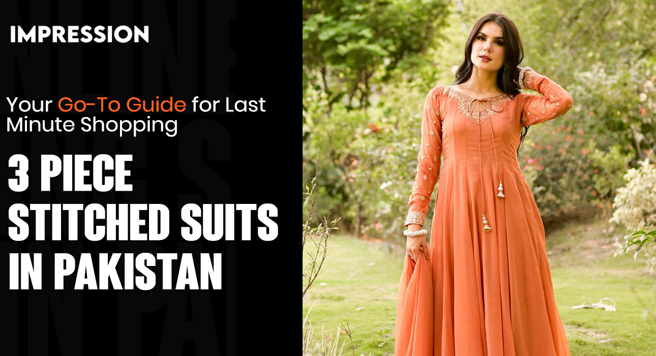 Your Go-To Guide for Last-Minute Shopping: 3 Piece Stitched Suits in P ...